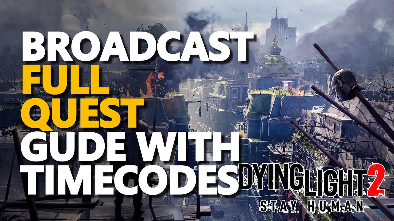 Broadcast Dying Light 2 Full Quest - YouTube