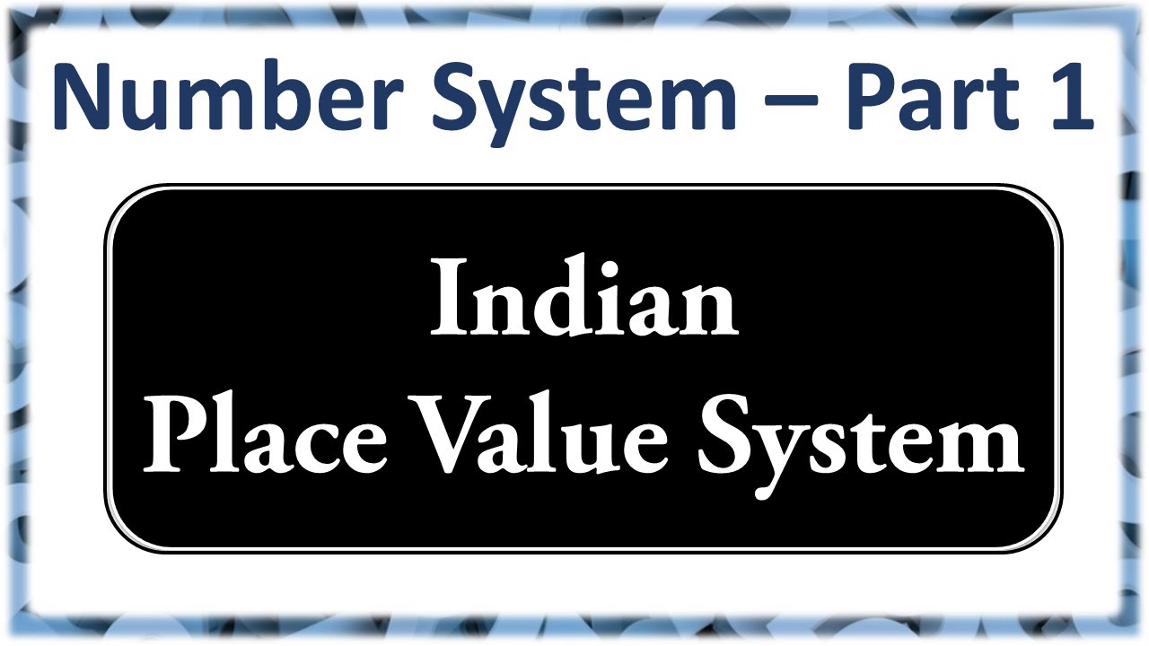 Number System Part 1 Indian Place Value System Indian Number System Number System Part 1 Indian Place Value System Indian Number System