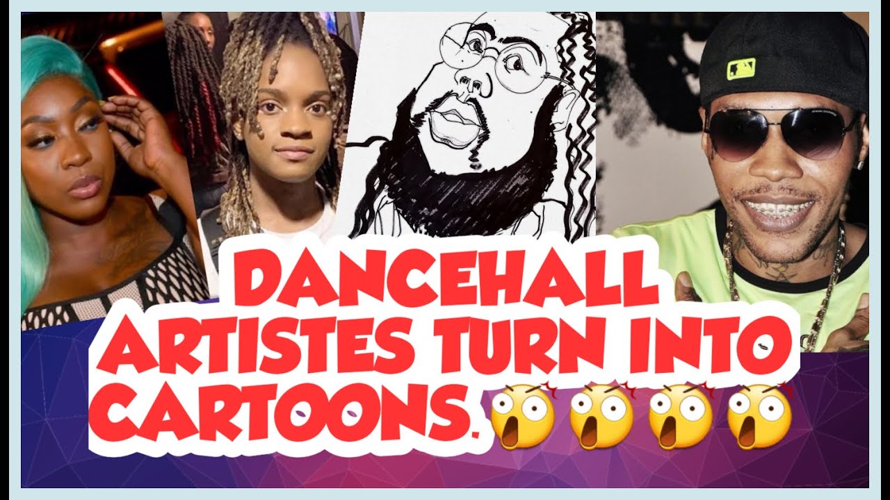 POPULAR DANCEHALL Artistes turn into cartoon/caricature by Visual ...