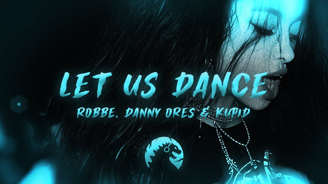 Robbe, Danny Ores & KUPID - Let Us Dance - YouTube