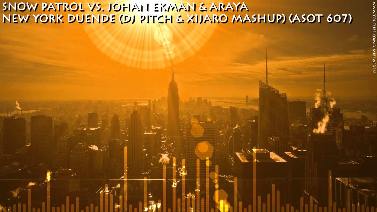 Snow Patrol Vs. Johan Ekman & Araya -- New York Duende (Dj Pitch ...