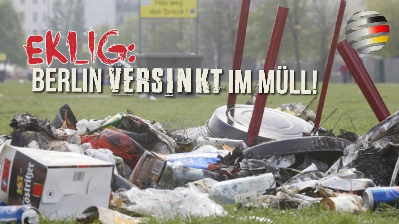 EKELHAFT! Berlin versinkt im Müll! | Ein Kommentar von Oliver Flesch ...