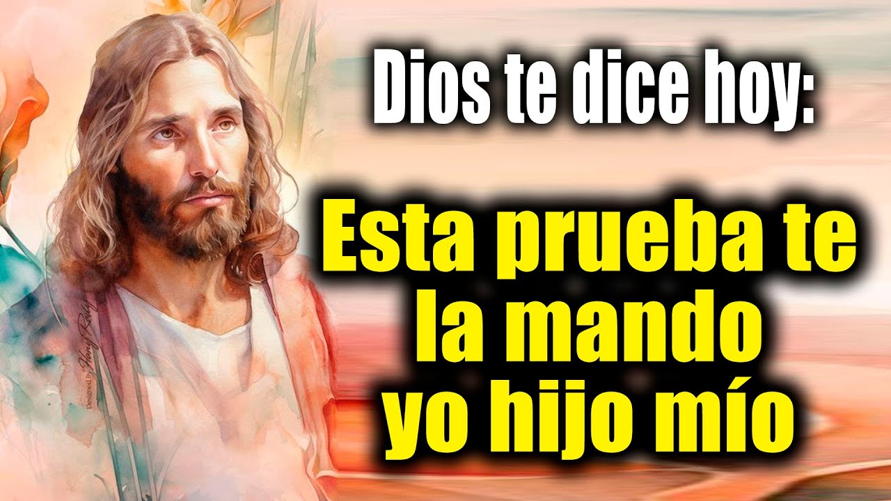 DIOS TE DICE HOY - Esta prueba te la mando yo hijo mío - YouTube