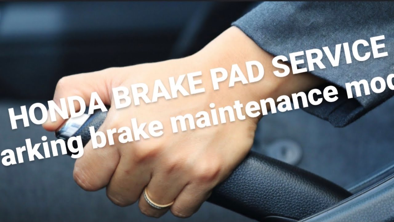 Honda Parking Brake Service Mode - YouTube