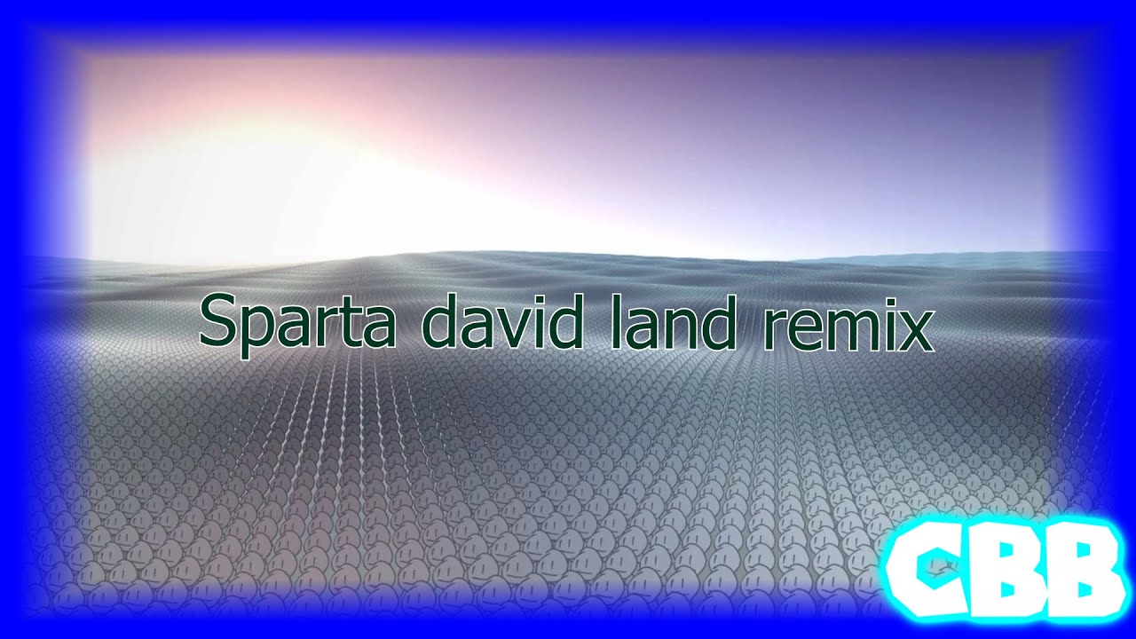 Sparta david land remix - YouTube