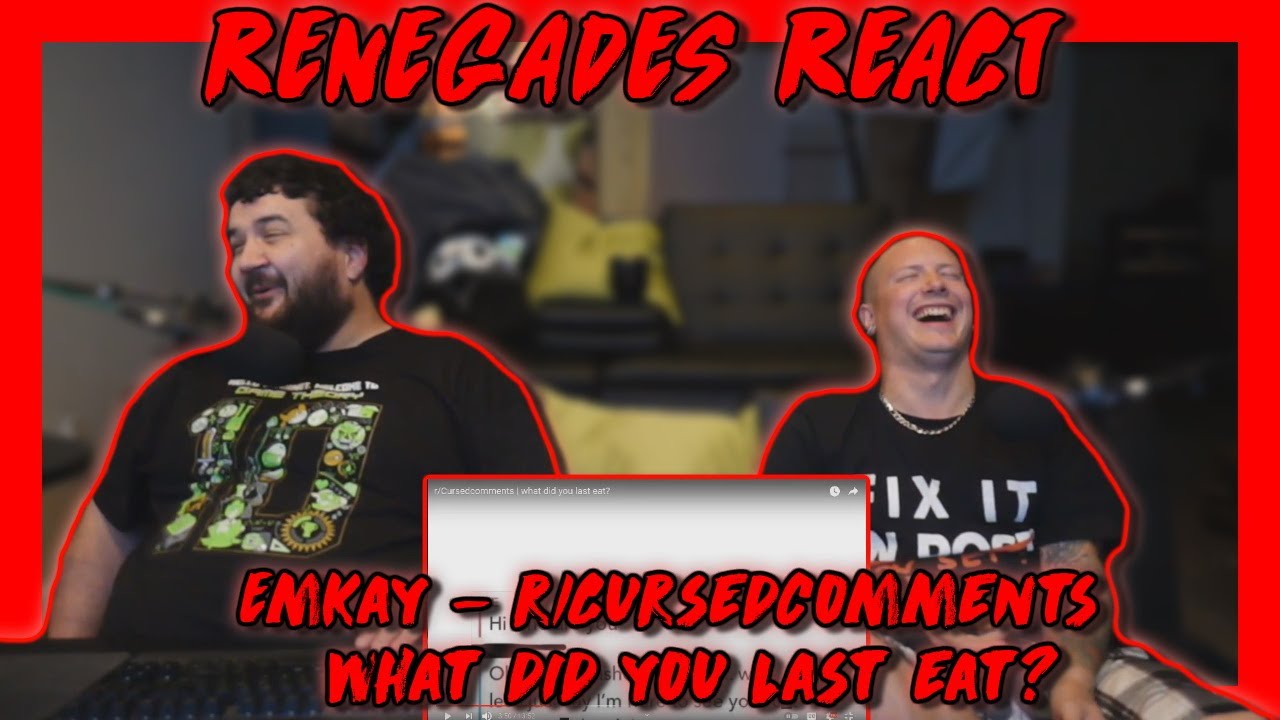 r/Cursedcomments | what did you last eat? - @EmKay RENEGADES REACT ...