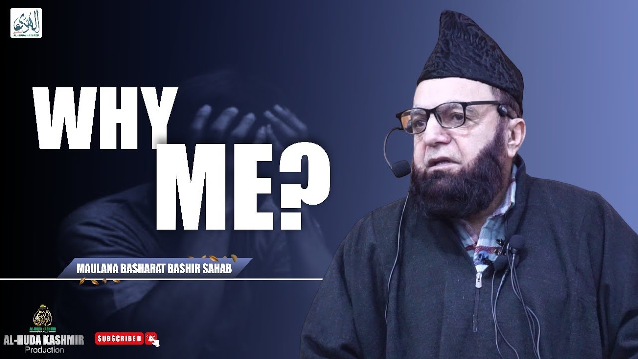 Why Me? Maulana Basharat Bashir Al Huda Kashmir Production - YouTube
