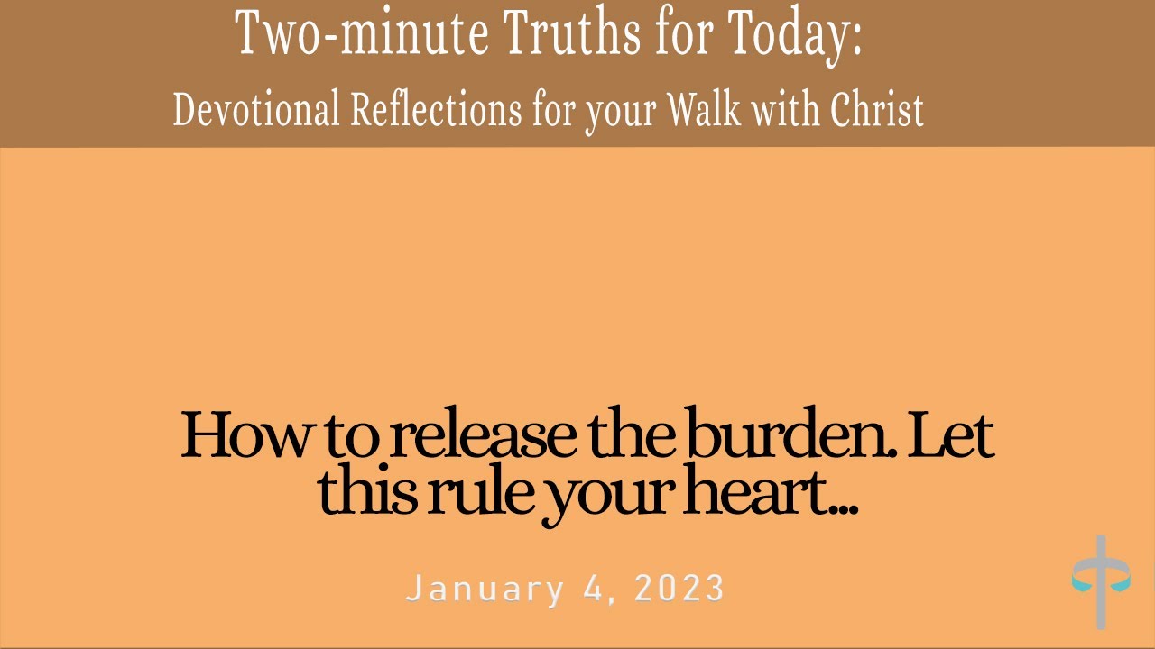 How to release the burden. Let this rule your heart... (Two-minute ...