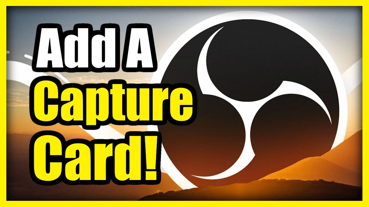How to Add a Capture Card in OBS using Video Capture Source (Easy ...