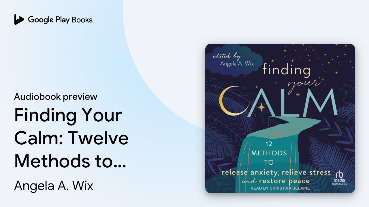Finding Your Calm: Twelve Methods to Release… by Angela A. Wix ...