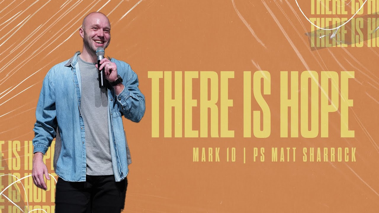 There is Hope | Mark 10 | Ps Matt Sharrock - YouTube