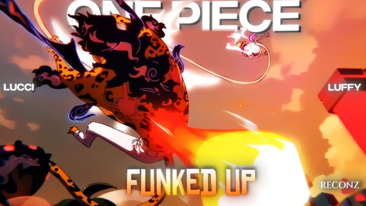 [4K] LUFFY VS LUCCI *FUNKED UP* | ONE PIECE {Edit/AMV} - YouTube