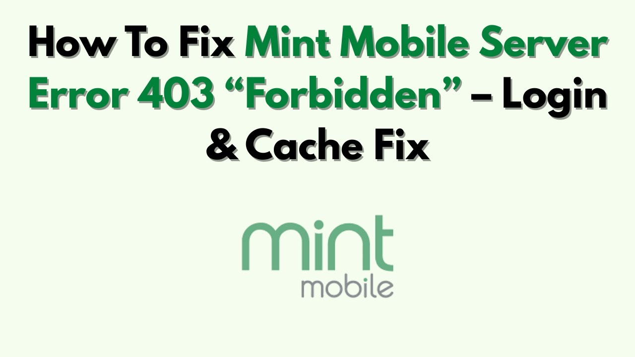 How To Fix Mint Mobile Server Error 403 “Forbidden” – Login & Cache Fix ...