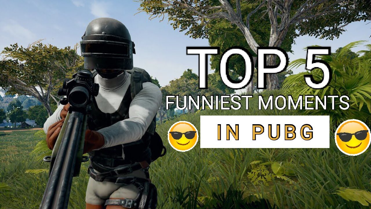 TOP 5 FUNNIEST MOMENTS IN PUBG - YouTube
