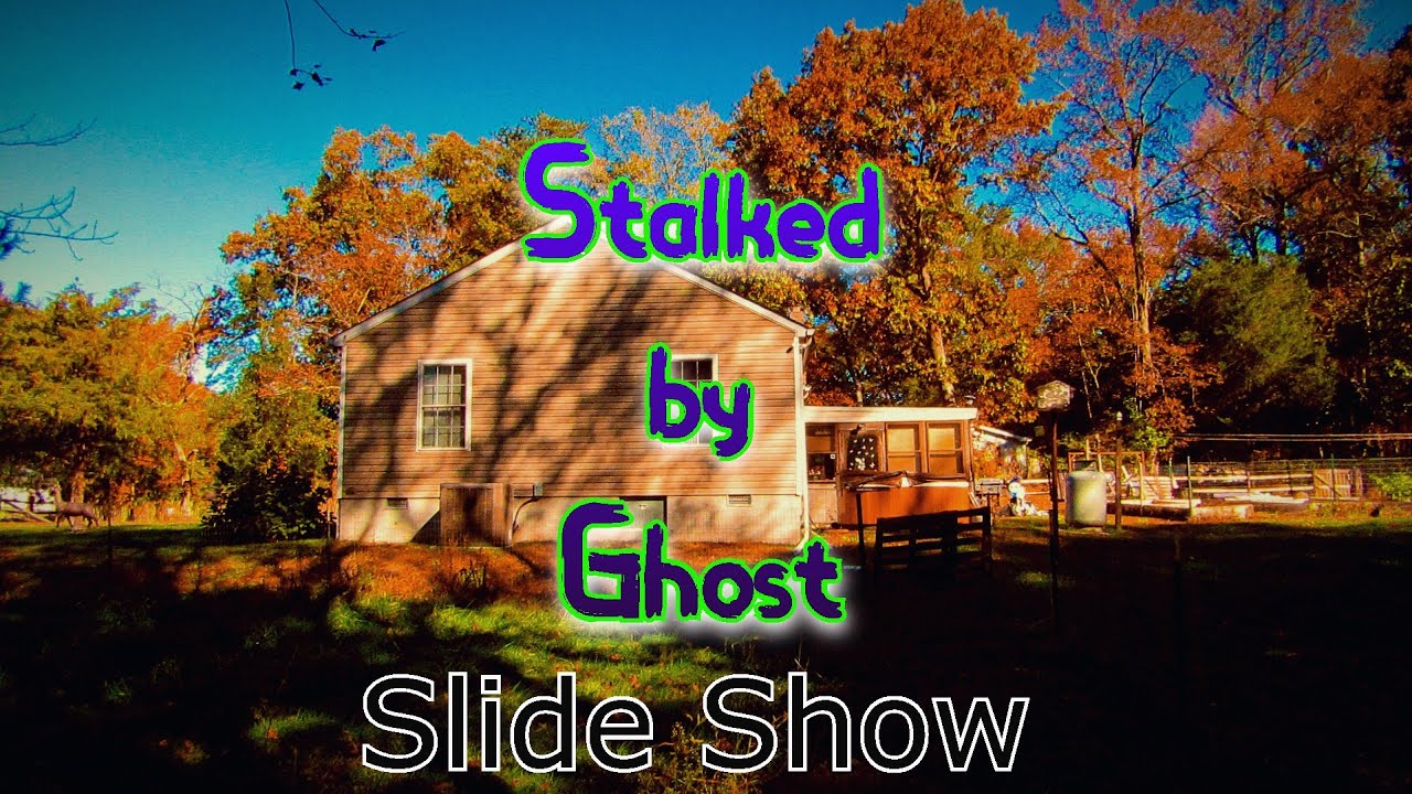 Ghost Stalker Slideshow - YouTube