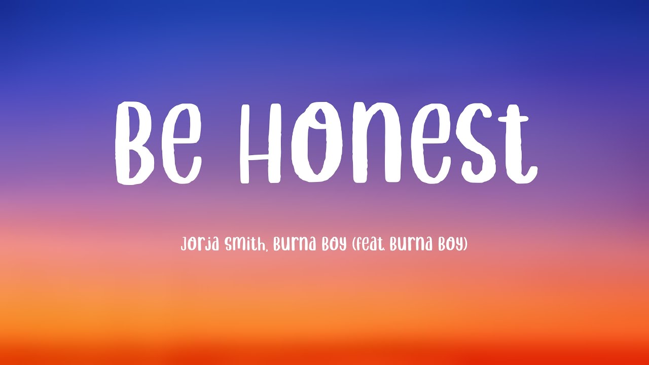 Be Honest - Jorja Smith, Burna Boy (feat. Burna Boy) {With Lyric} 🪂 ...