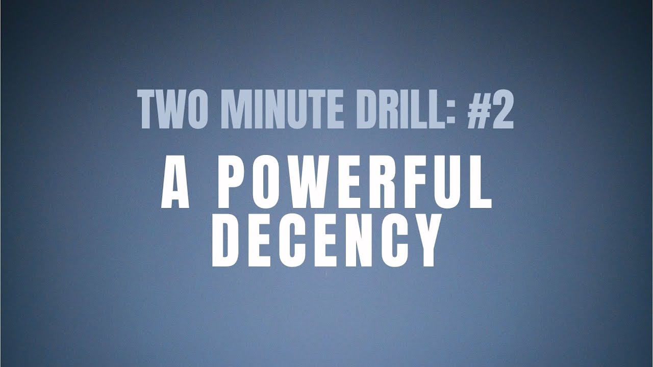 Two Minute Drill: A Powerful Decency (#2) - YouTube