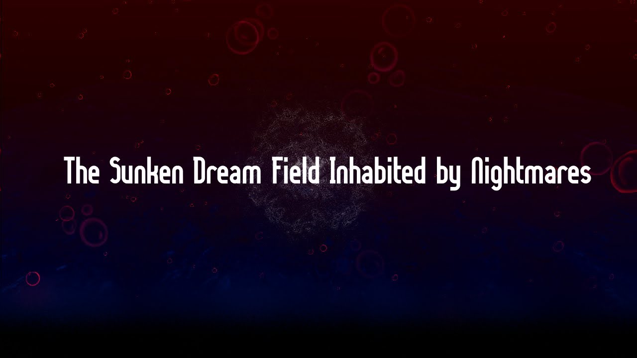 The Sunken Dream Field Inhabited by Nightmares (Original Song) - YouTube