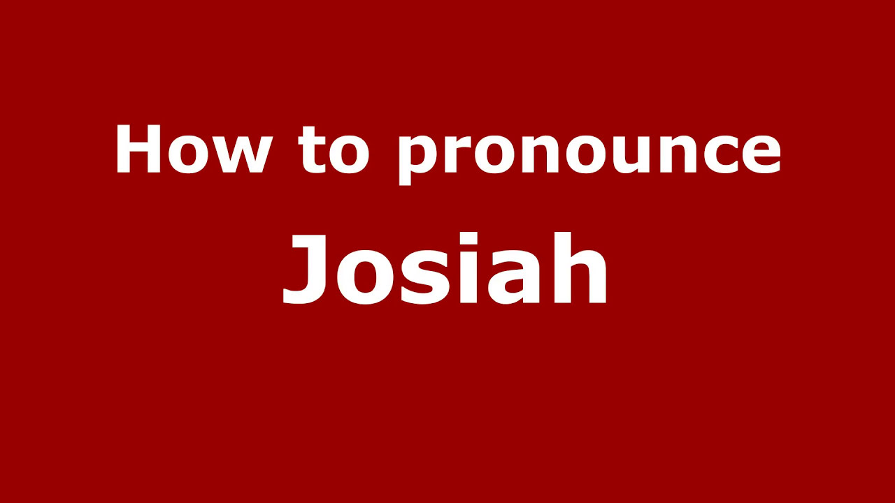 How to Pronounce Josiah - PronounceNames.com - YouTube