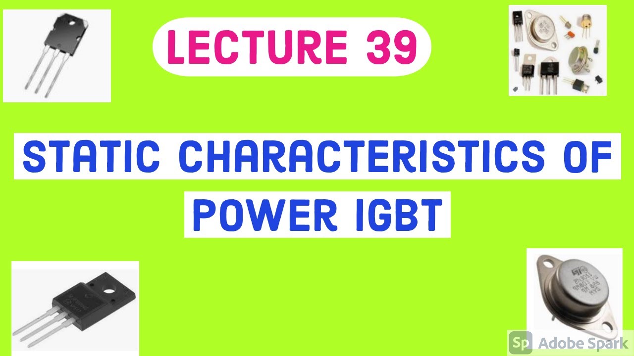 Static Characteristics of Power IGBT|Power Electronics Lecture series ...