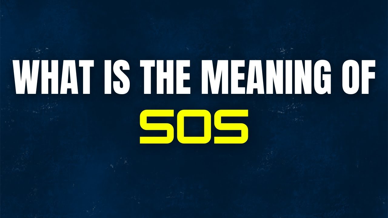 Meaning Of SOS SOS Meaning What Is The Meaning Of SOS YouTube meaning-of-sos-sos-meaning-what-is-the-meaning-of-sos-youtube