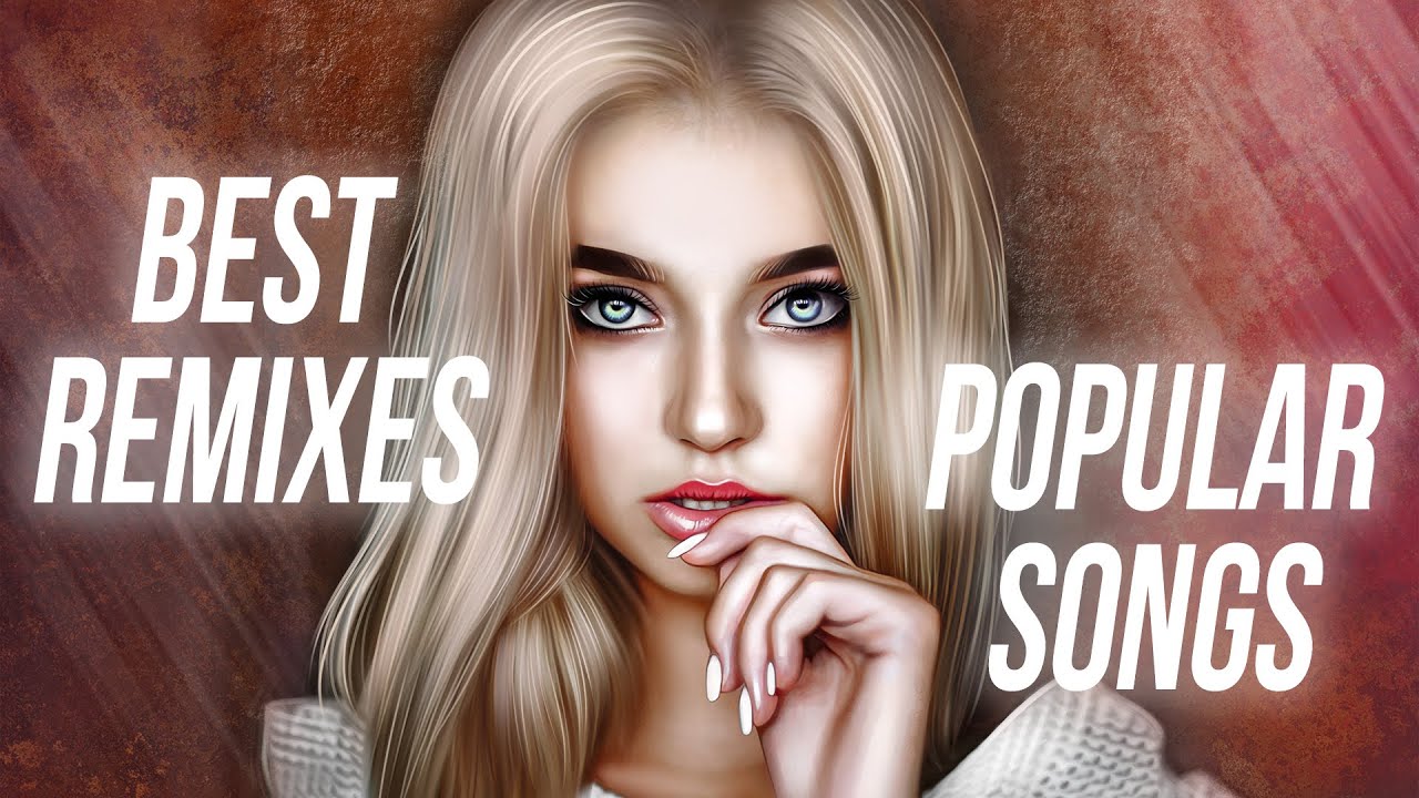Best Remixes & Mash Ups Of Popular Songs 2022 | Music Mix 2022 - YouTube