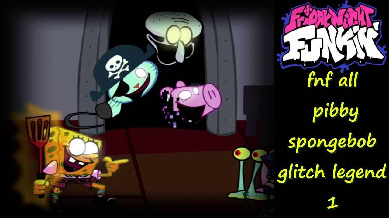 FNF :ALL pibby spongebob | glitch legend,v2(Friday Night Funkin ...