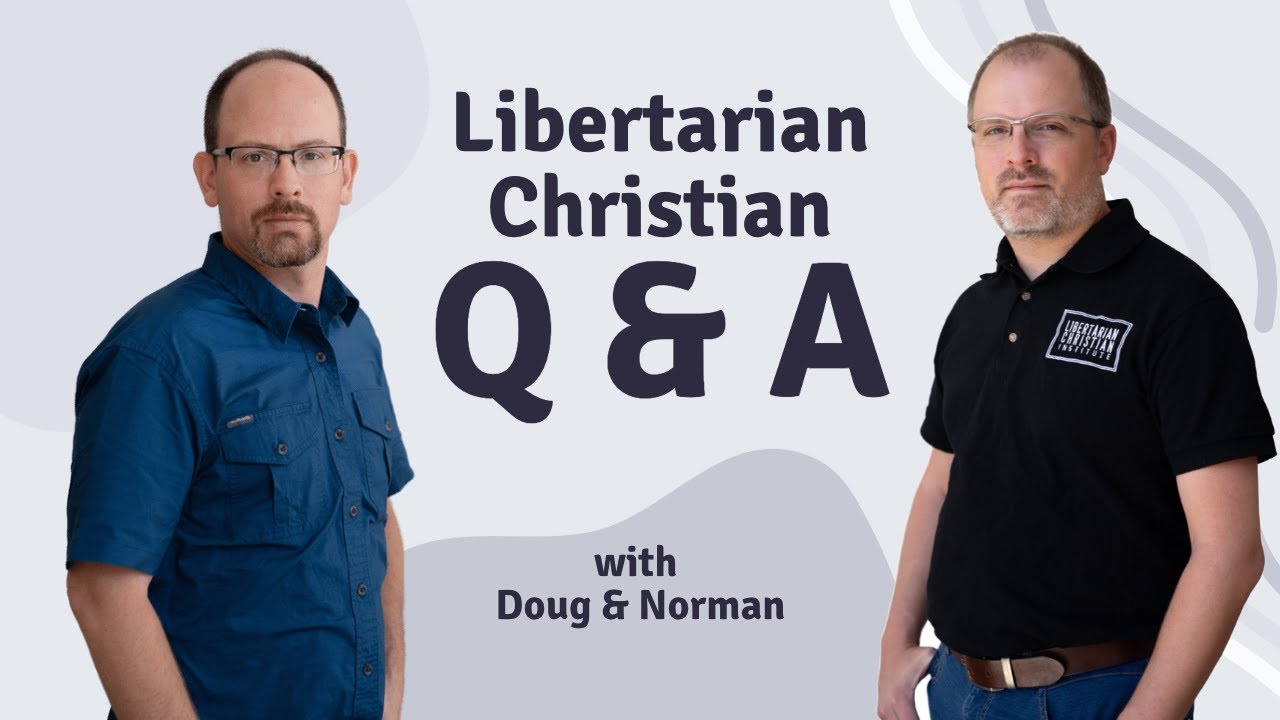 Libertarian Christian Q&A - YouTube
