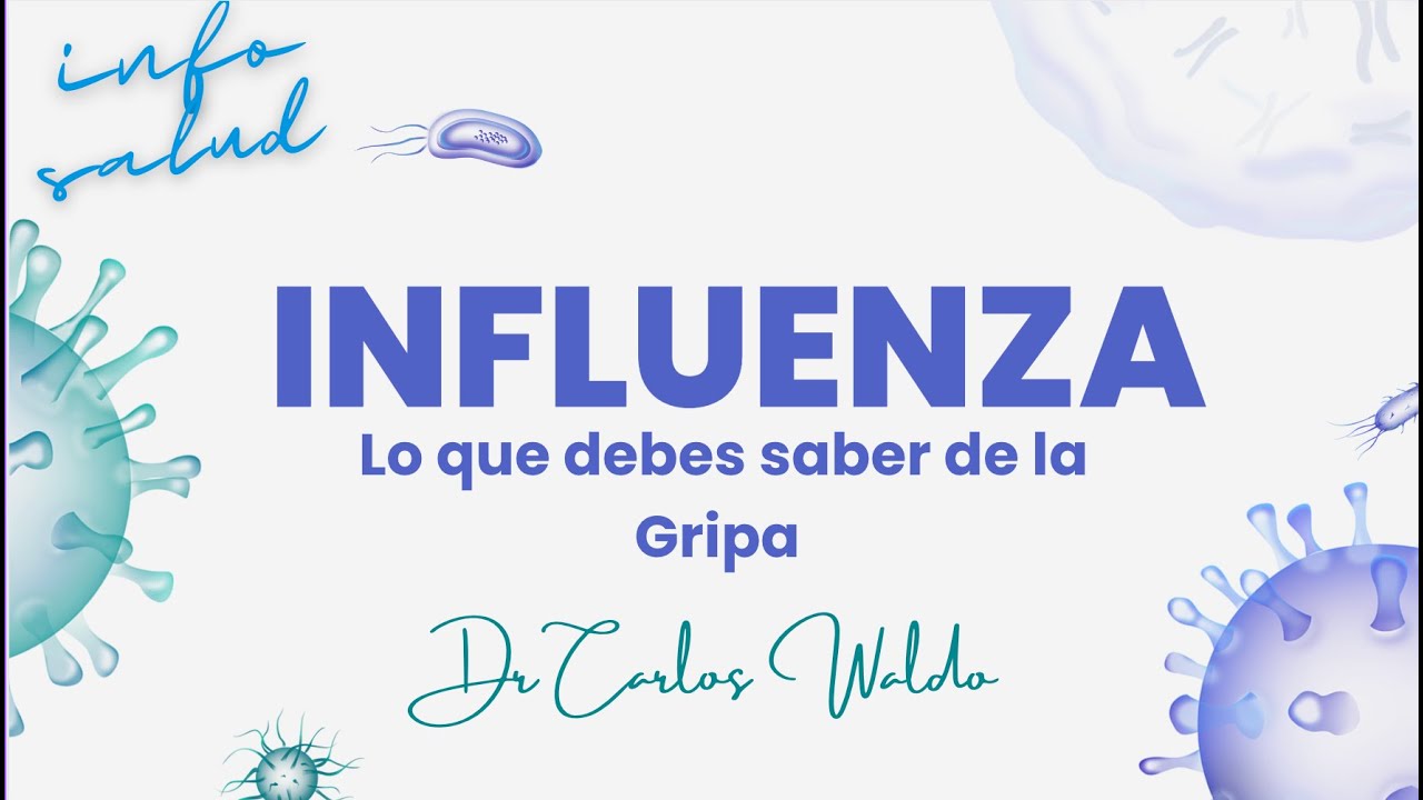 INFLUENZA Lo que debes saber de la gripa - YouTube