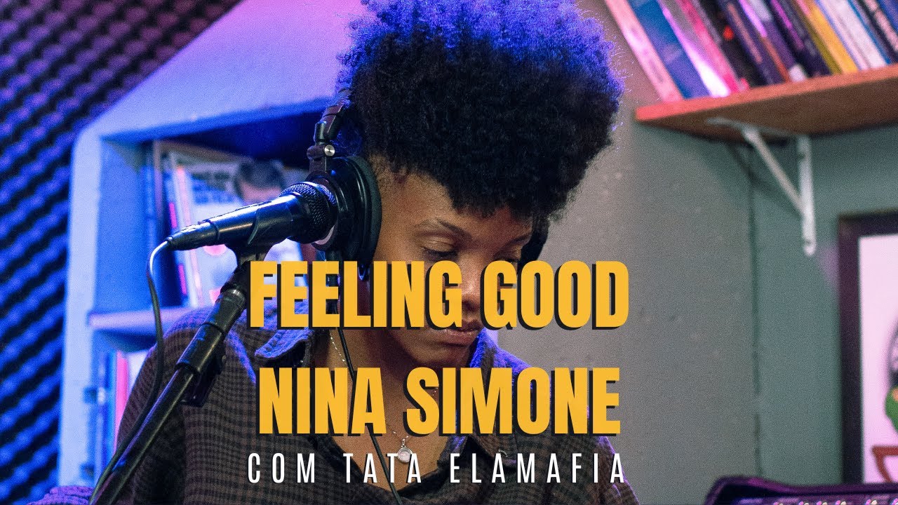 Feeling Good - Nina Simone | Tata ELAMAFIA e Tom Saraiva - YouTube