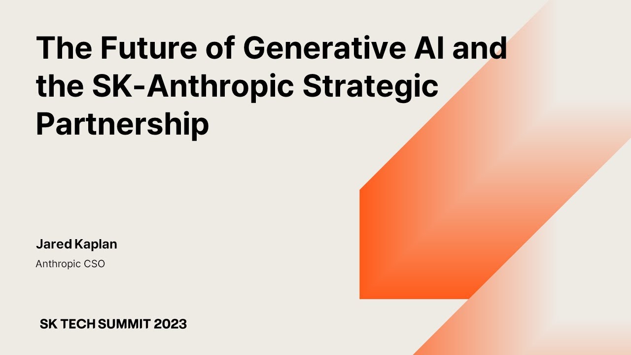 [SK TECH SUMMIT 2023] The Future of Generative AI and the SK-Anthropic ...