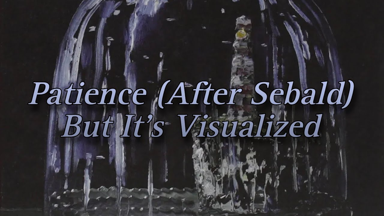 The Caretaker - Patience (After Sebald) But It's Visualized - YouTube