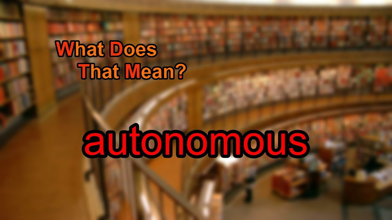 What does autonomous mean? - YouTube