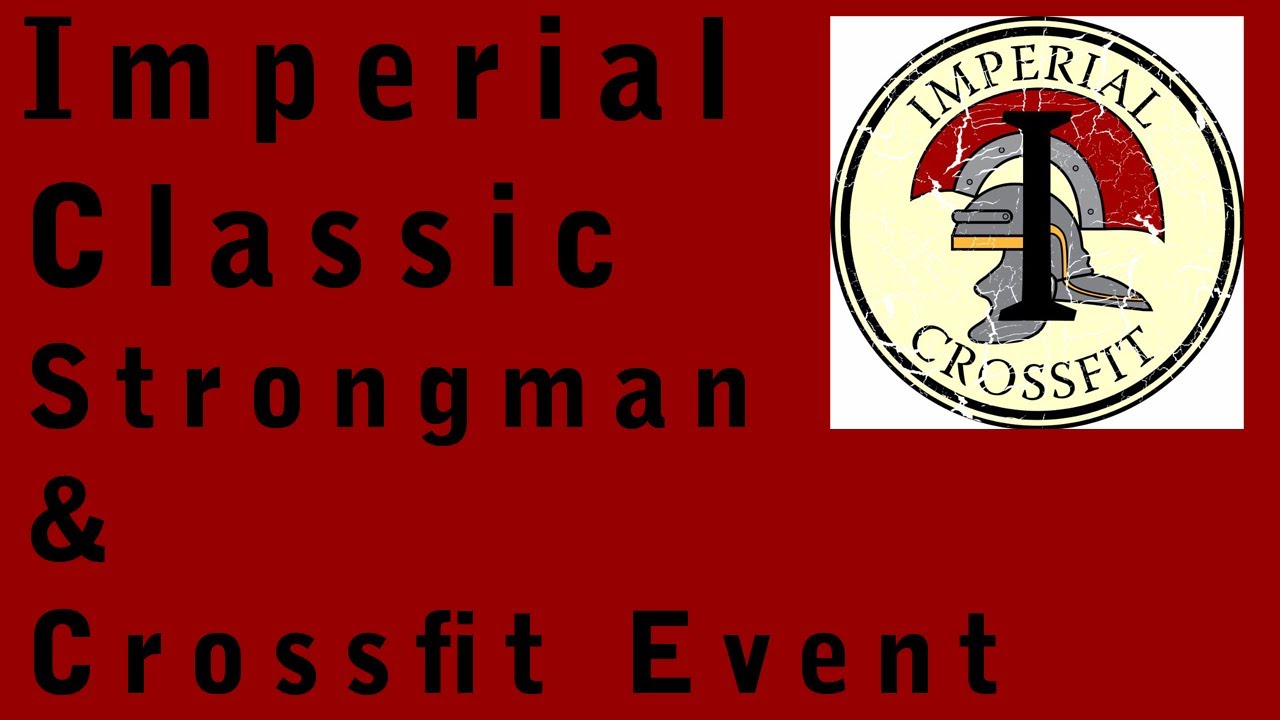 Imperial Classic 2012 || Strongman & Crossfit Event - YouTube