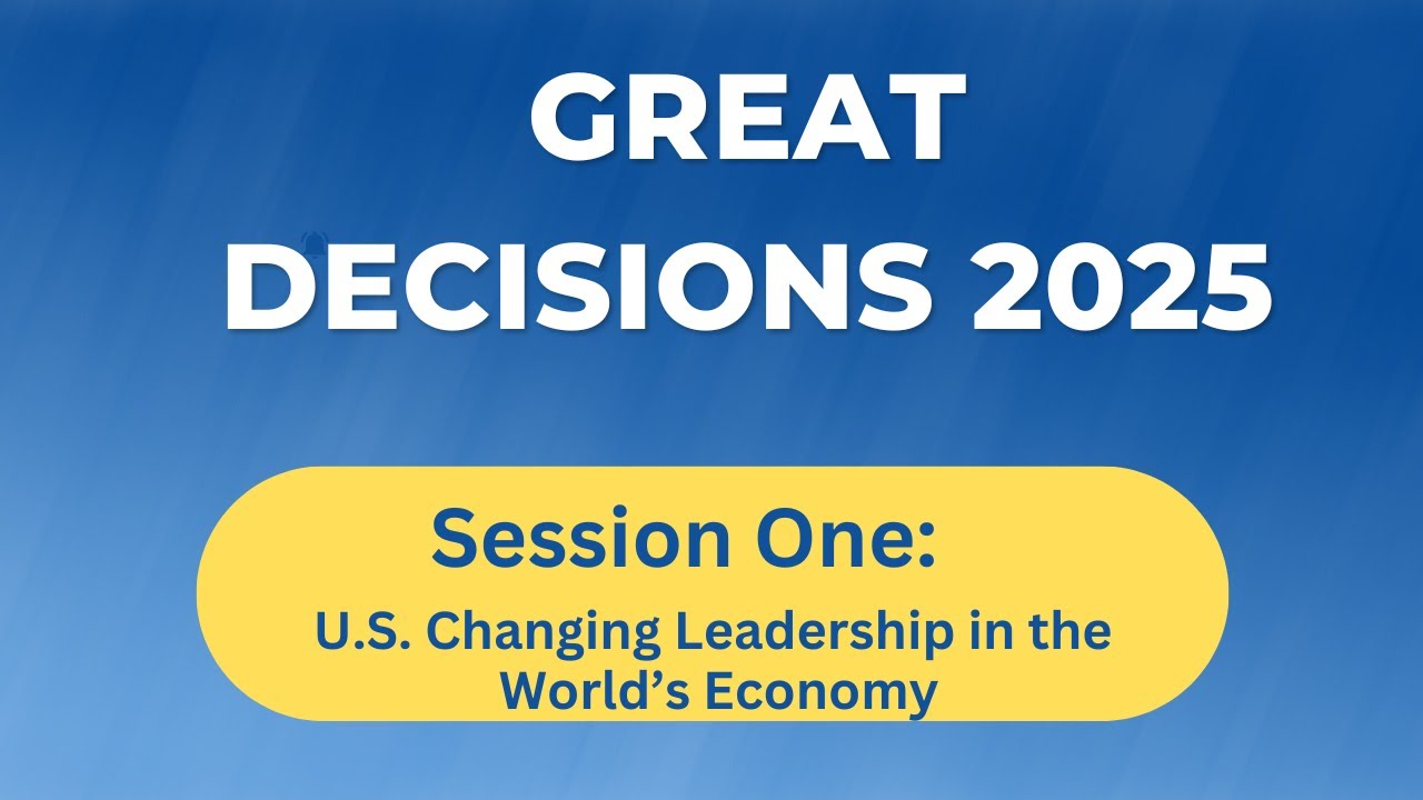 Great Decisions: U.S. Changing Leadership in the World's Economy - YouTube