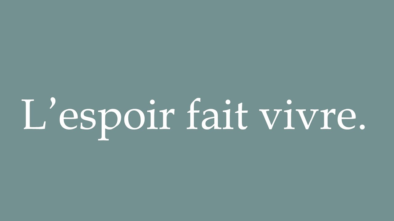 How to Pronounce ''L’espoir fait vivre'' (Hope is life) Correctly in ...