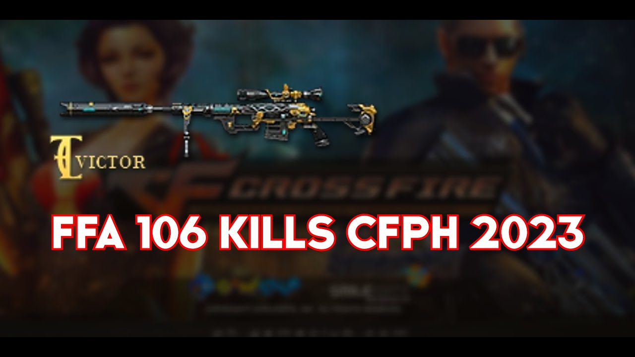 FFA 106 KILLS CheyTac CROSSFIRE PH 2023 - YouTube