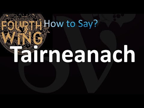 How to Pronounce Tairneanach (Fourth Wing) - YouTube