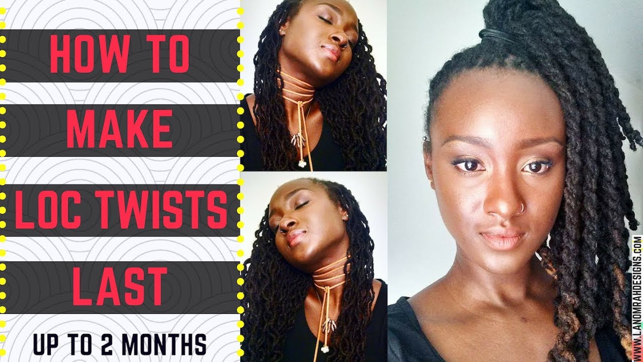 How I Make My Protective Loc Twists Last up to 2 Months * Loc ...