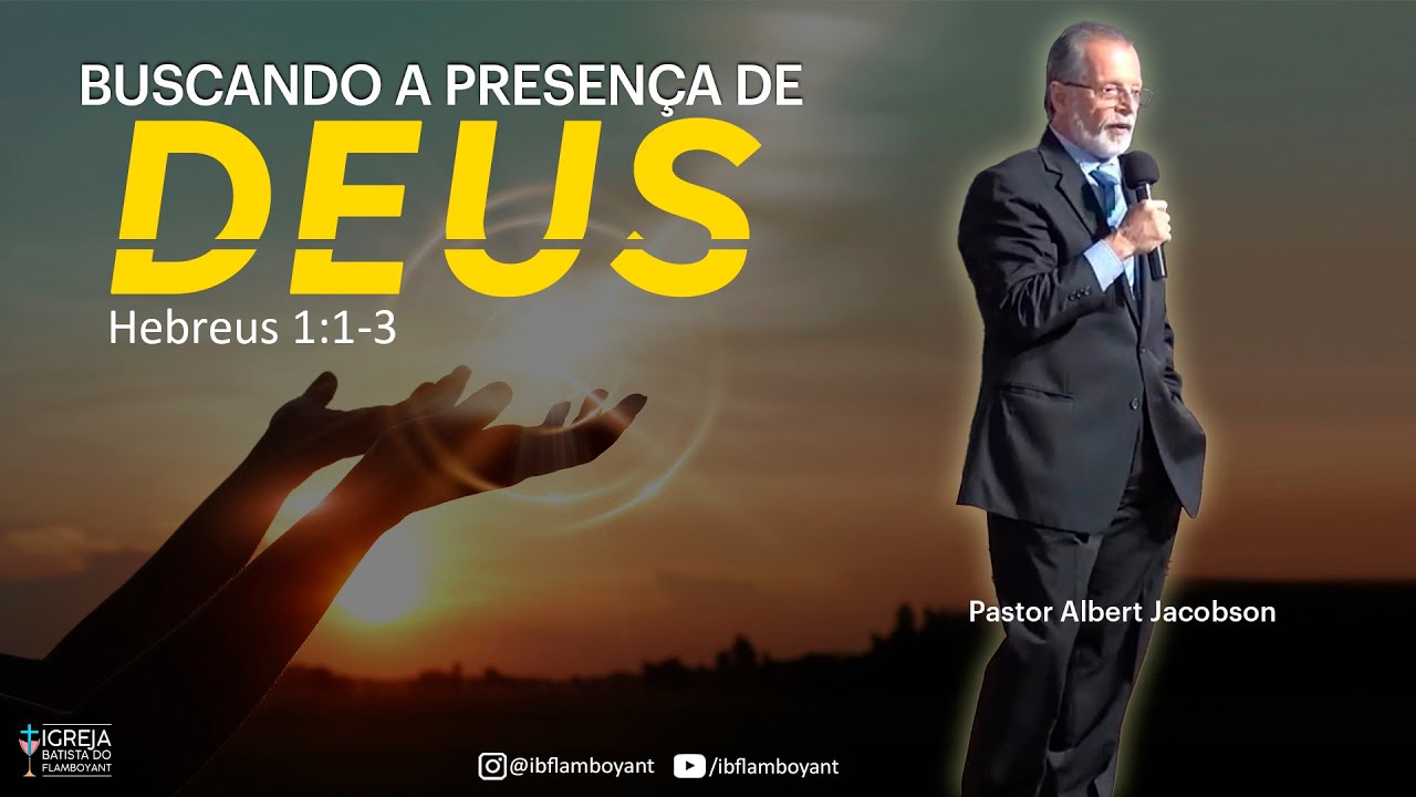 BUSCANDO A PRESENÇA DE DEUS | HEBREUS 1:1-3 | ALBERT JACOBSON - YouTube