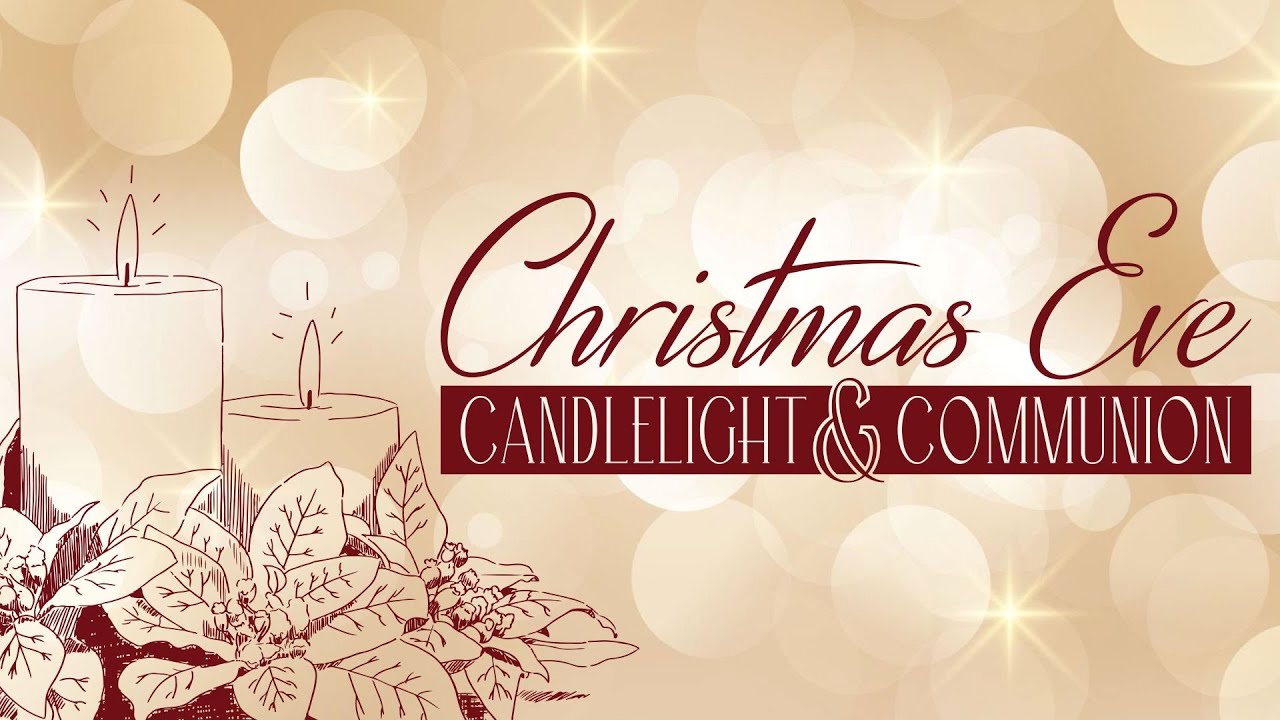 Christmas Eve Candlelight & Communion - YouTube