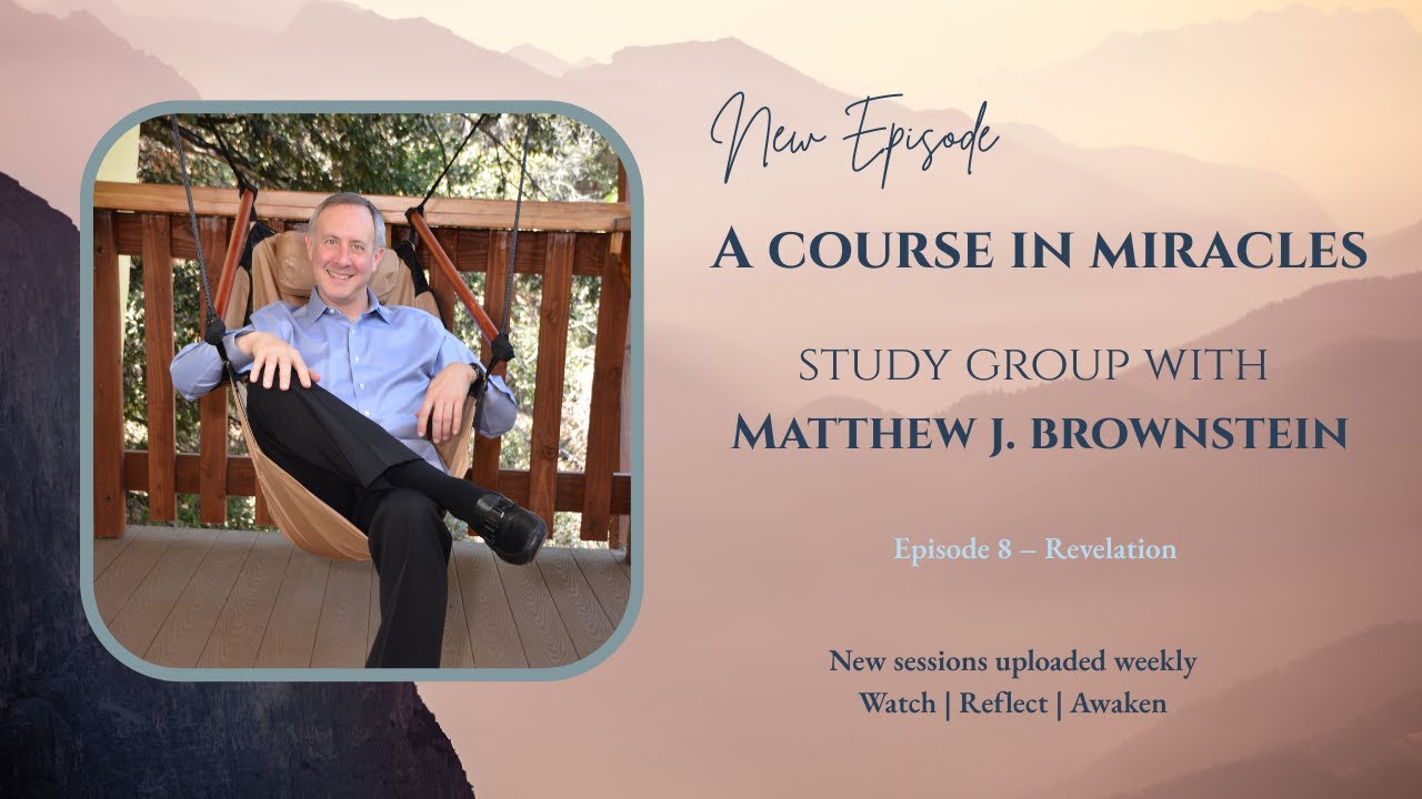 Revelation | A Course in Miracles Study Group with Matthew Brownstein ...