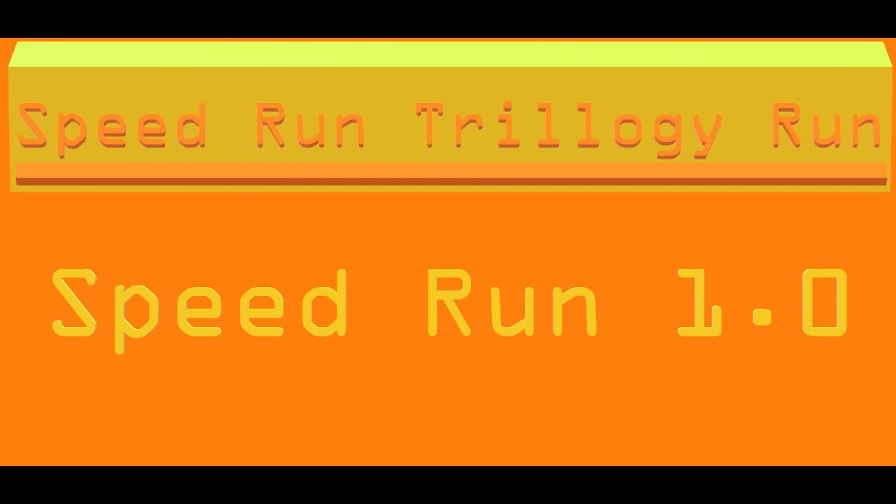Speed Run Trilogy Run: Speed Run 1.0: The Beginning - YouTube