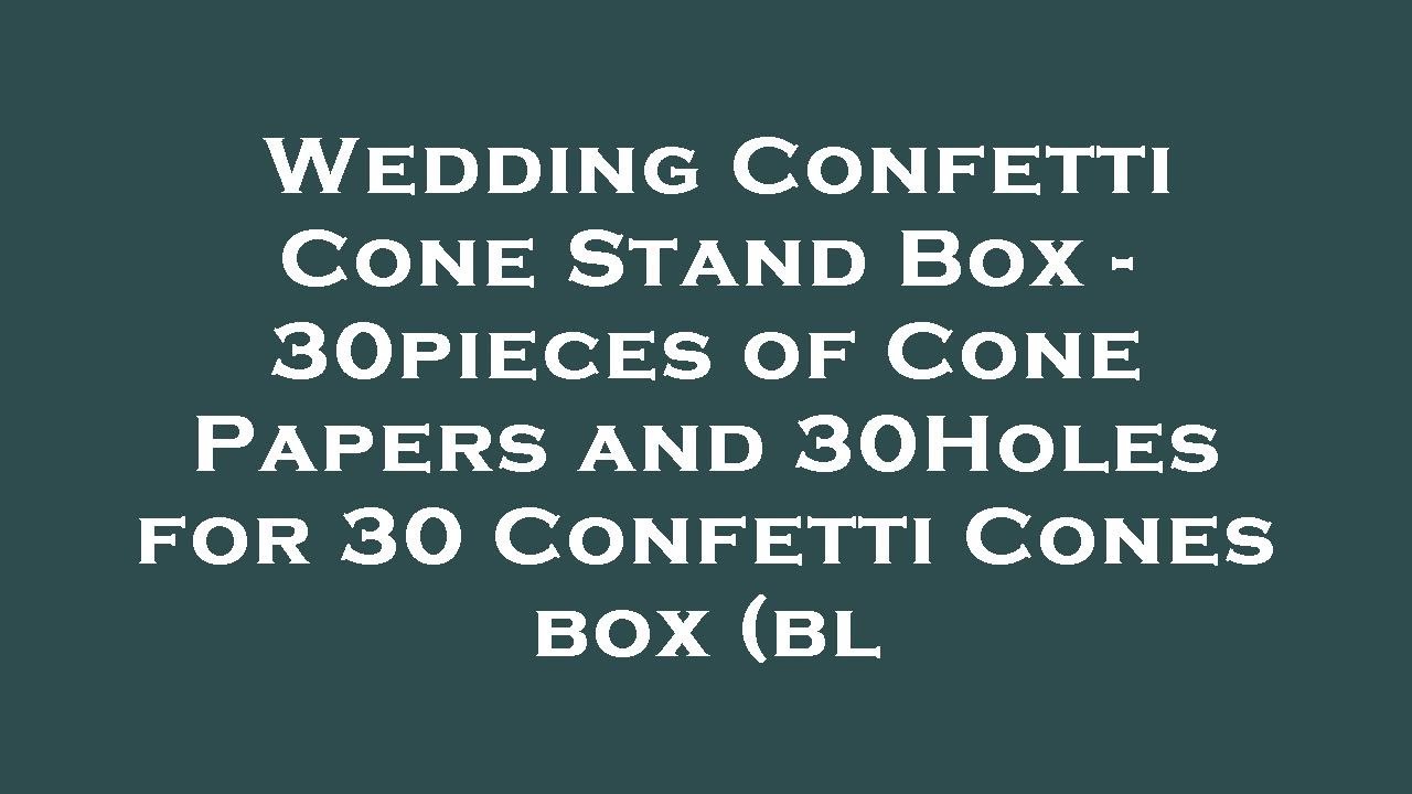 Wedding Confetti Cone Stand Box - 30pieces of Cone Papers and 30Holes ...