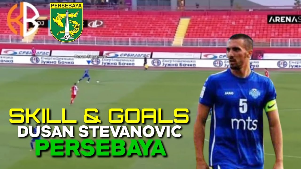 SELAMAT DATANG DUSAN STEVANOVIC DI PERSEBAYA | SKILLS DAN GOALS - YouTube