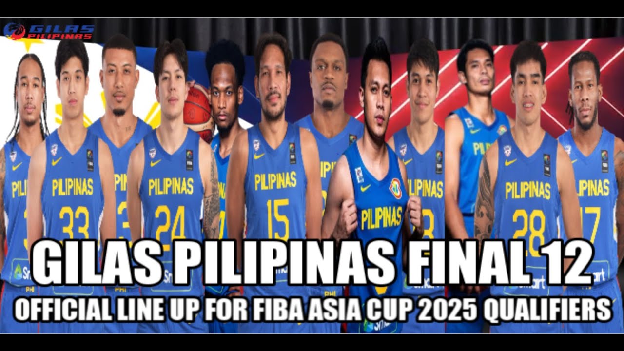 GILAS PILIPINAS FINAL 12/OFFICIAL LINE UP FOR FIBA ASIA CUP 2025 ...