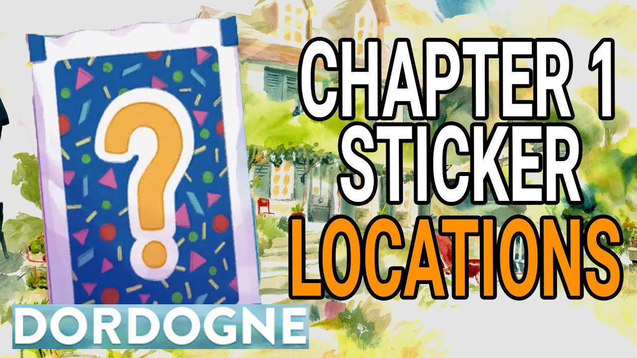 Chapter 1 Sticker Locations | Dordogne Game | Collectible - YouTube