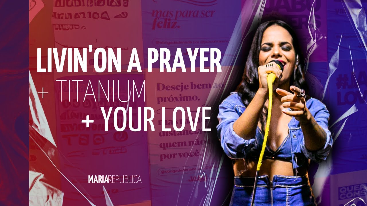 Maria Republica - Livin' On a Prayer + Titanium + Your Love - YouTube