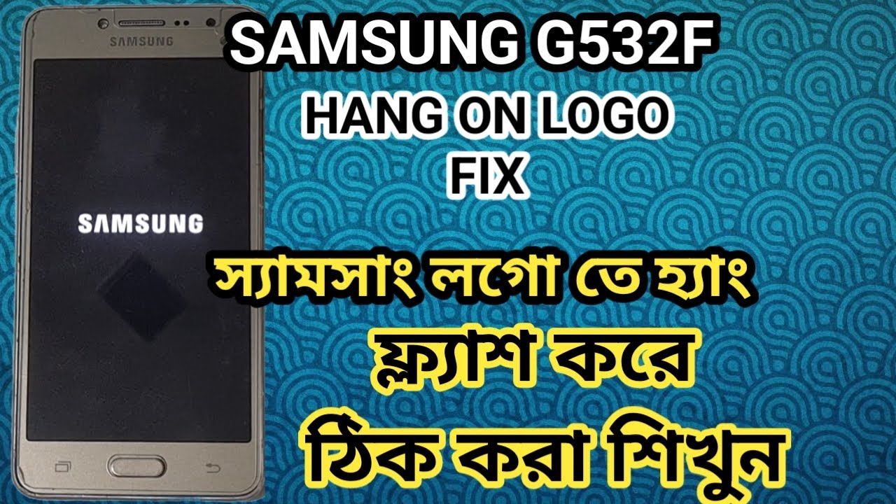 SOLVE Your G532F Hang on Logo Problem in Minutes with This Firmware ...
