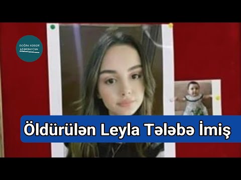 Ərinin öldürdüyü 20 yaşlı Leyla tələbə imiş | Doğru Xəbər Az